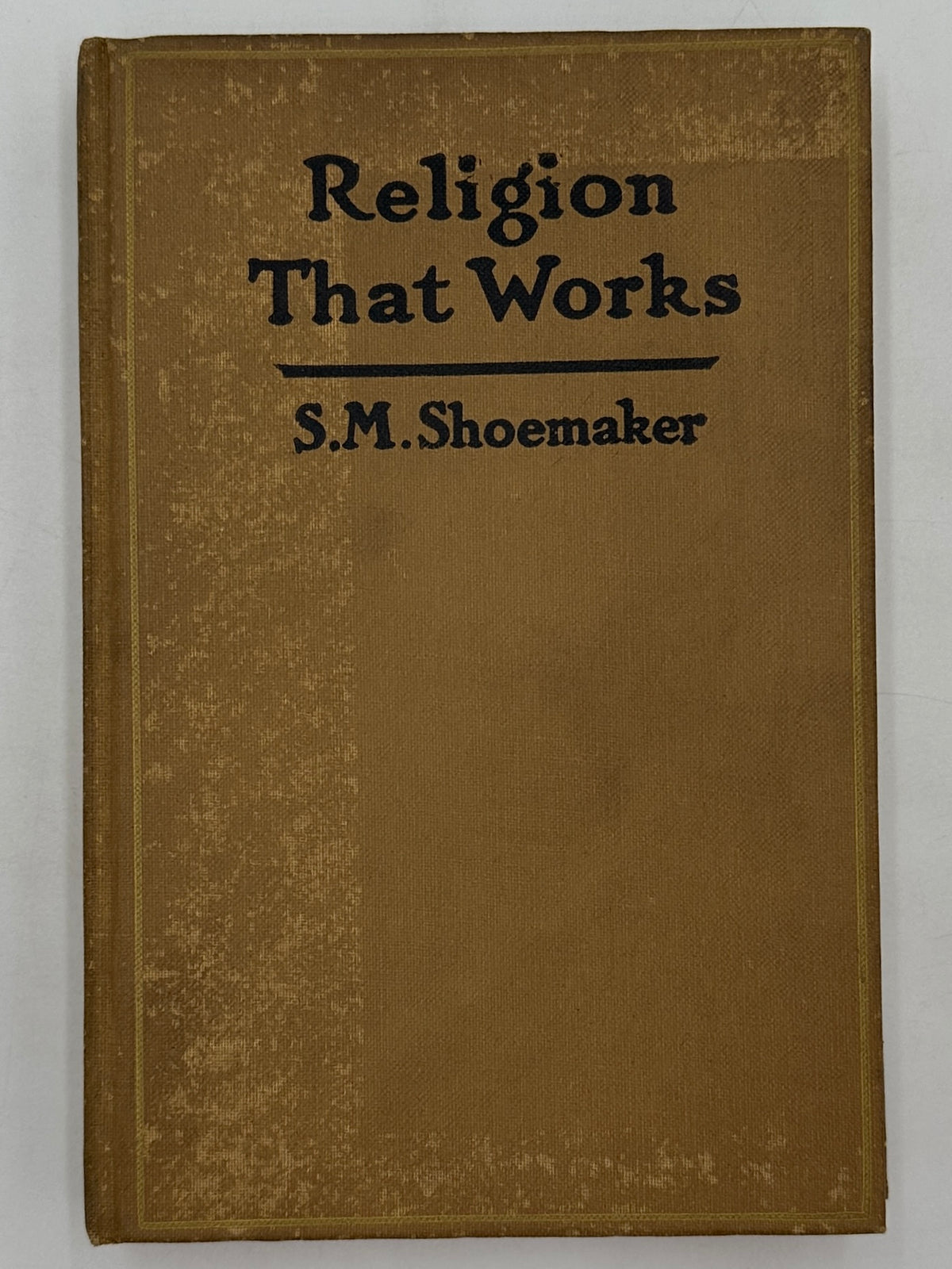 Religion That Works by Samuel M. Shoemaker — Recovery Collectibles