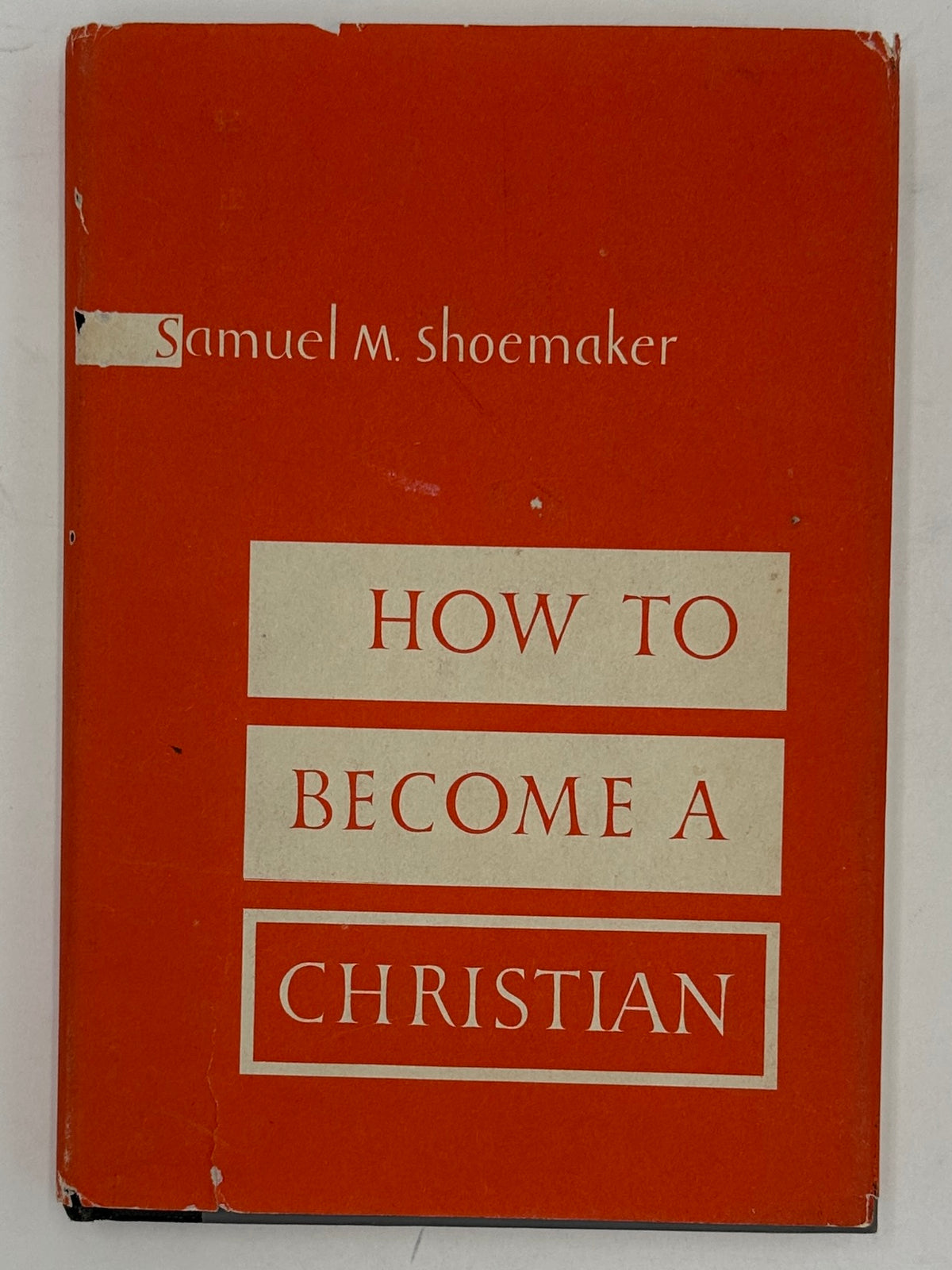 Signed by Samuel M. Shoemaker - How To Become A Christian from 1953 ...