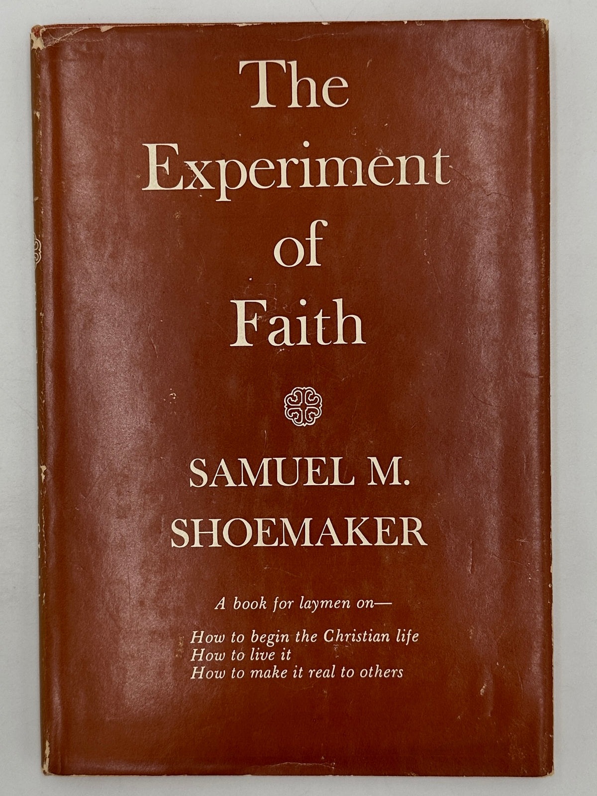 The Experiment of Faith by Samuel M. Shoemaker from 1957 with ODJ ...