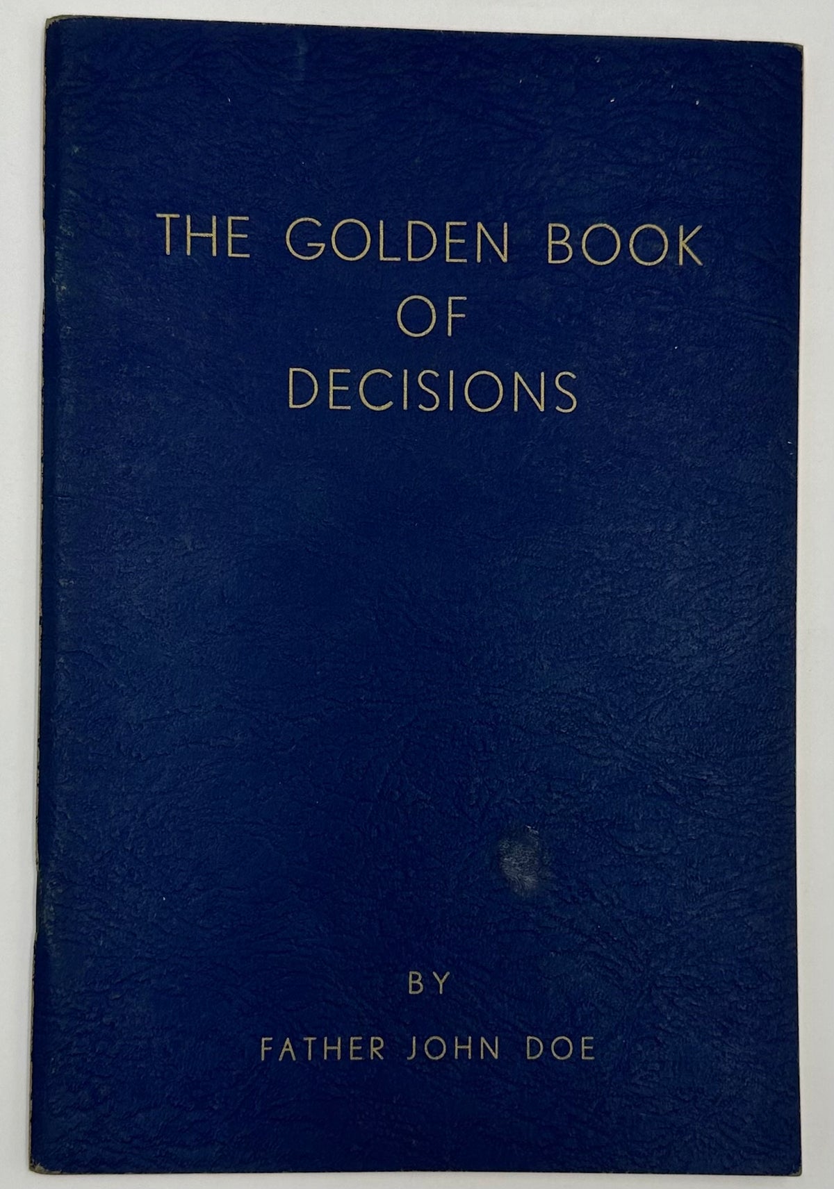 The Golden Book of Decisions by Father John Doe(Ralph Pfau) - 1st Prin ...